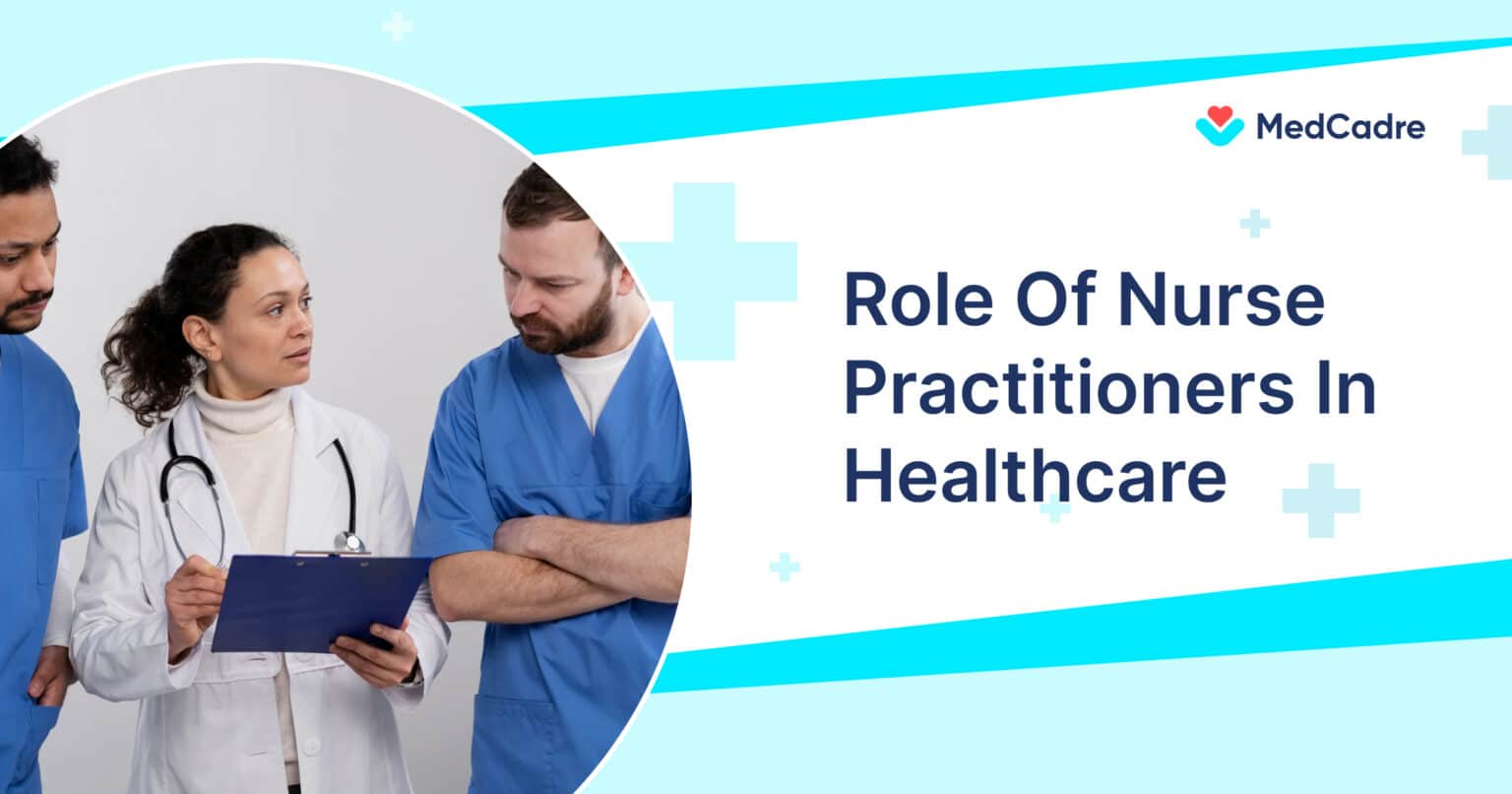 Role Of Nurse Practitioners In Healthcare - MedCadre