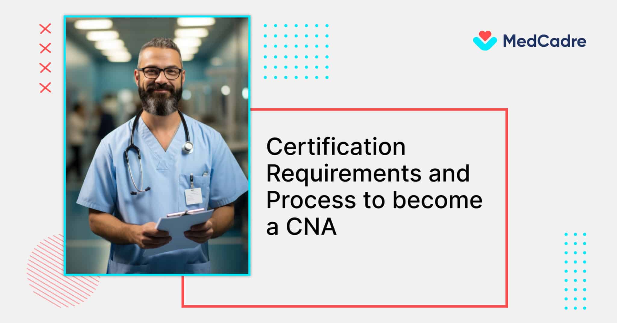 Certification Requirements and Process to Become a CNA - MedCadre