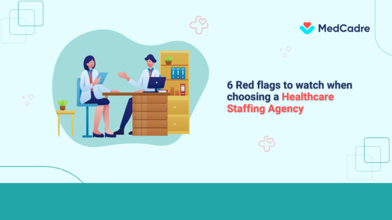 6 Red Flags to watch When Choosing a Healthcare Staffing Agency