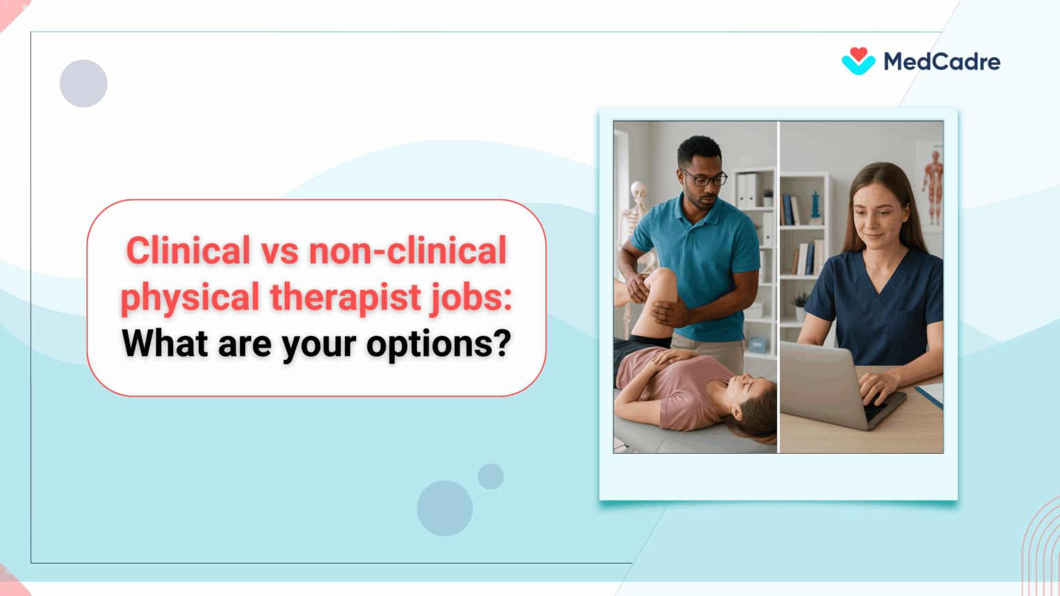 Physical therapist careers: Clinical vs Non-clinical paths